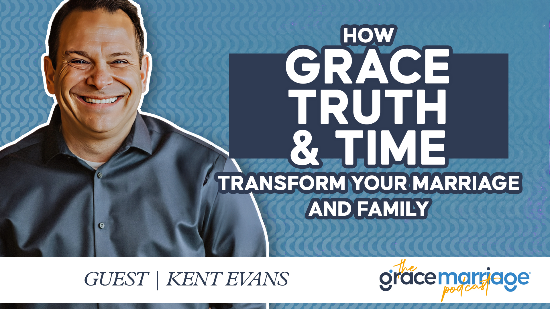 How Grace, Truth, and Time Transform Your Marriage and Family - Grace Marriage